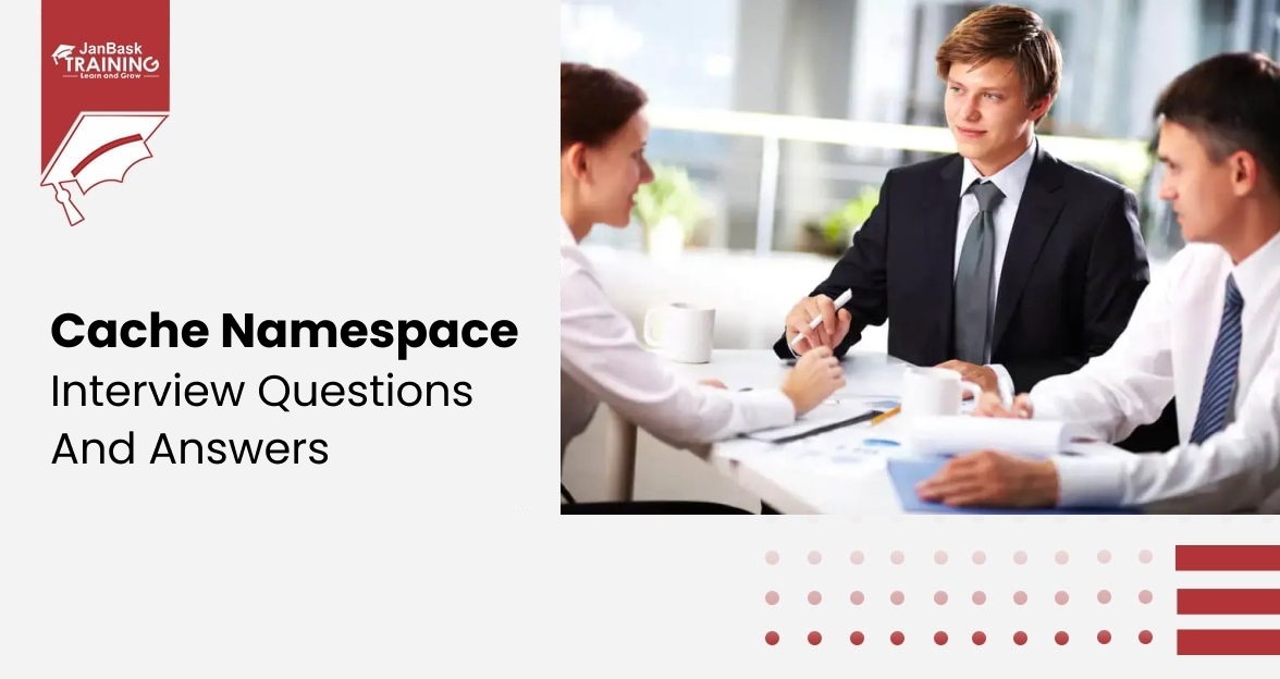 Cache Namespace Interview Questions and Answers