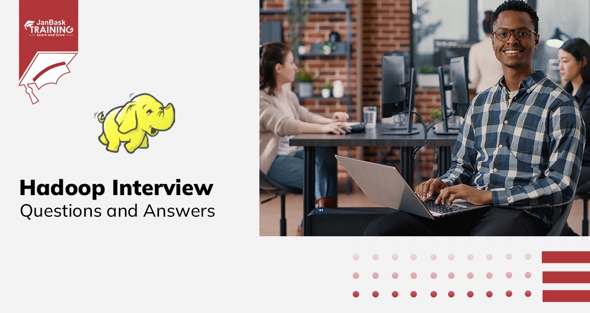 Top 20 Hadoop Interview Questions And Answers For 2024 