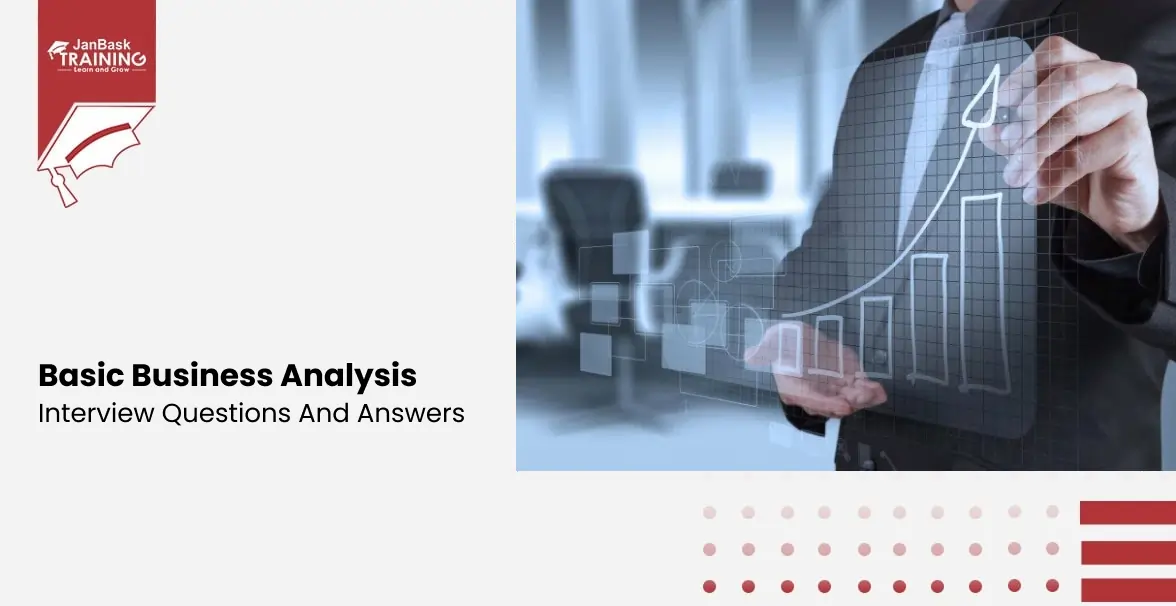 15 Basic Business Analysis Interview Questions And Answers