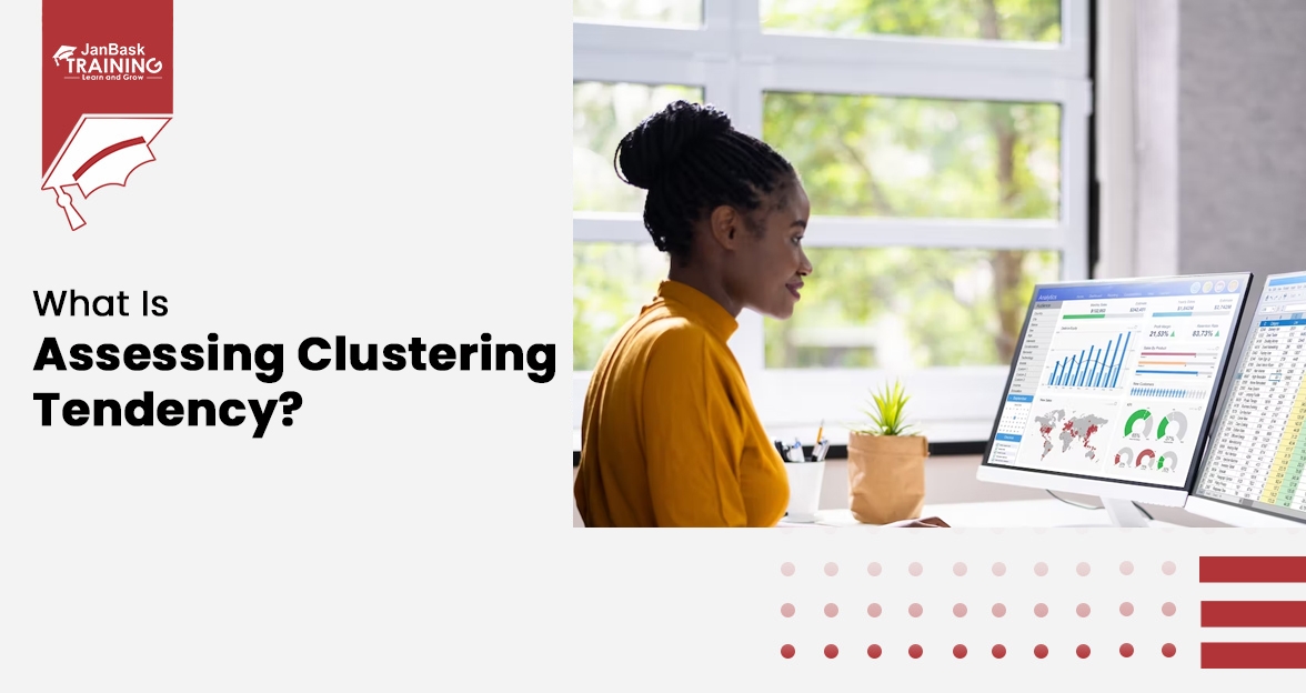 What is Assessing Clustering Tendency in Machine Learning? What is Assessing Clustering Tendency in Machine Learning?