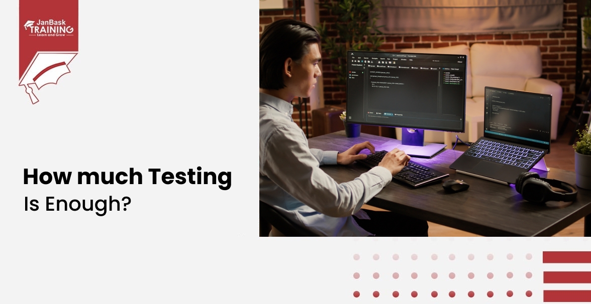 How Much Testing is Enough in Software Testing?