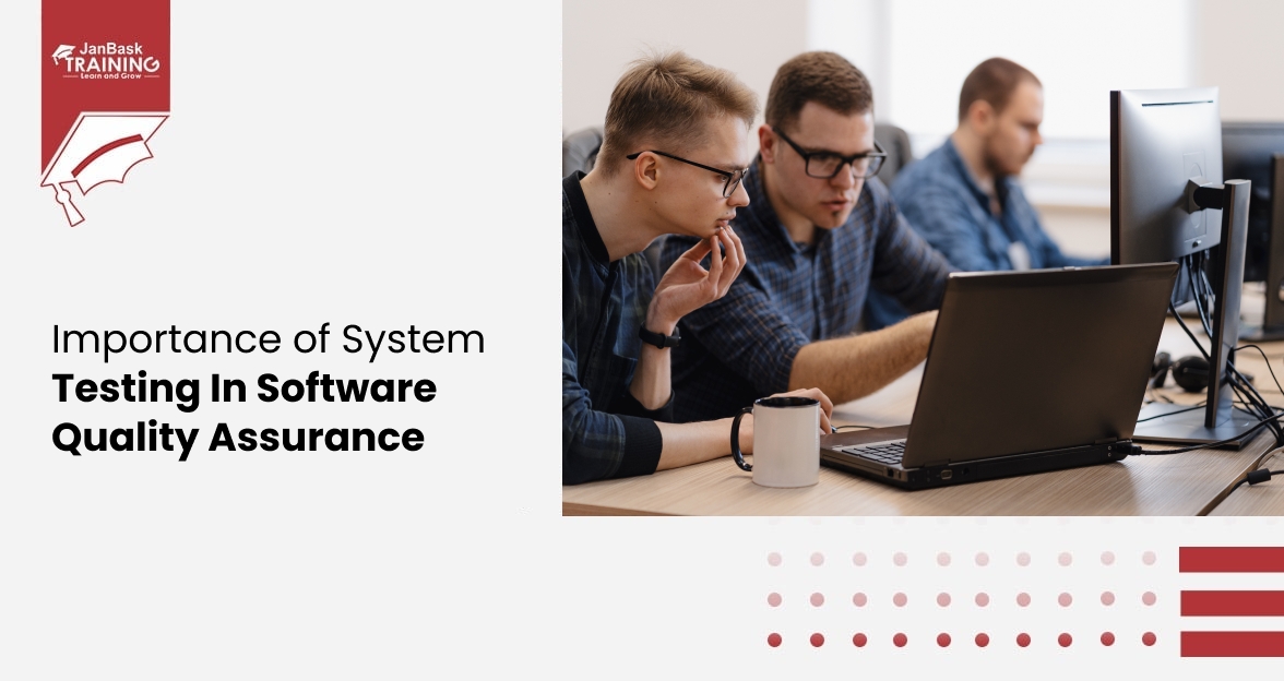 Importance of System Testing In Software Quality Assurance